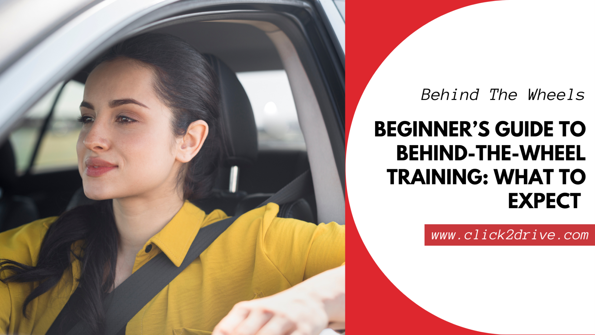 Beginner’s Guide to Behind-the-Wheel Training: What to Expect